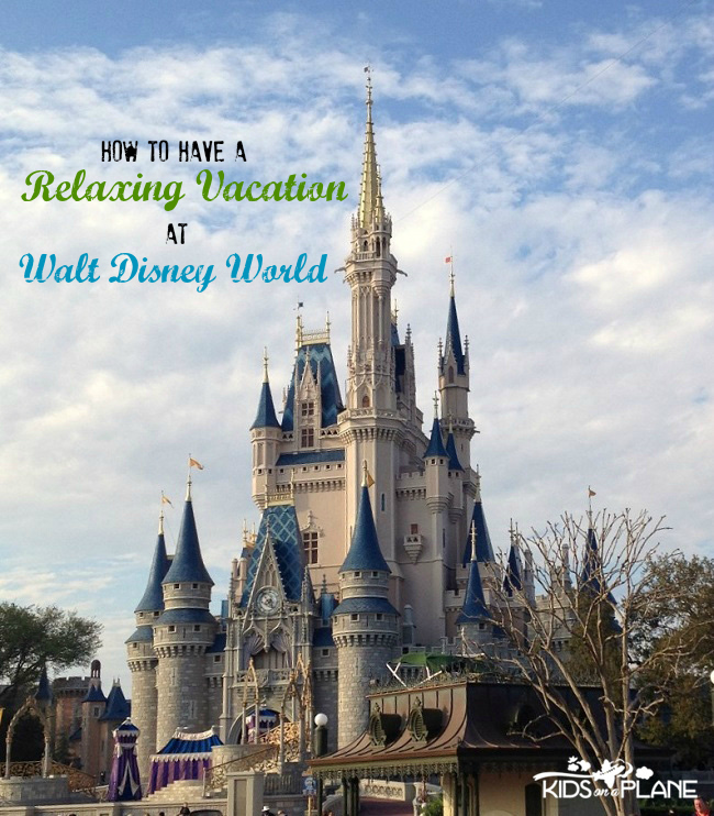 How to Have a Relaxing Disney World Vacation - KidsOnAPlane.com